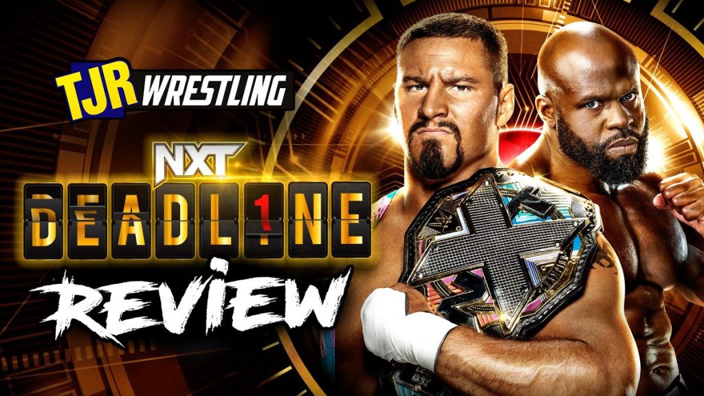 The John Report: WWE NXT Deadline 2022 Review – TJR Wrestling